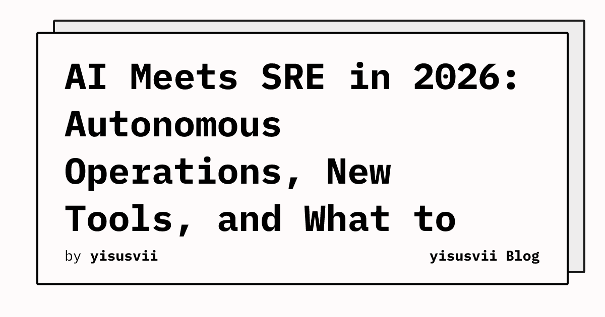 AI Meets SRE in 2026: Autonomous Operations, New Tools, and What to ...
